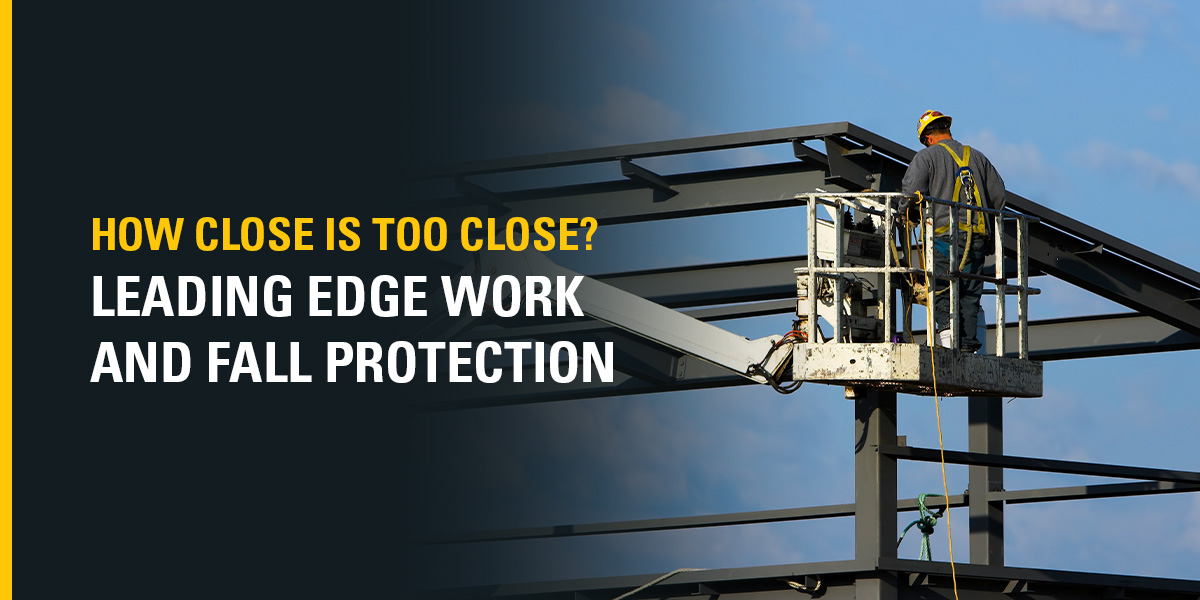 How Close is Too Close? Leading Edge Work and Fall Protection - Rigid ...